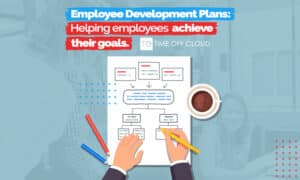 Employee Development Plans: Helping Employees Achieve Goals