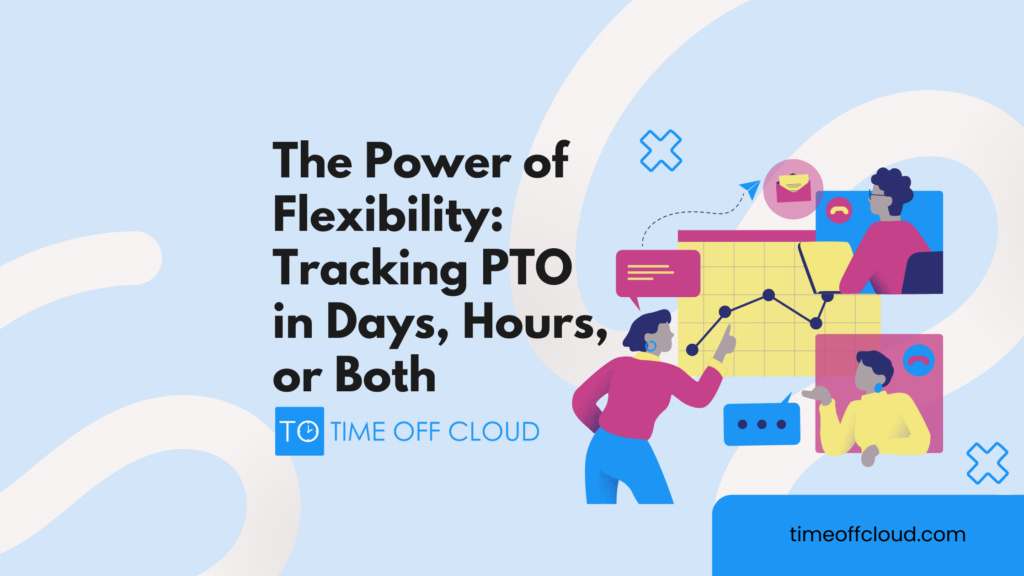 The Power of Flexibility: Tracking PTO in Days, Hours, or Both