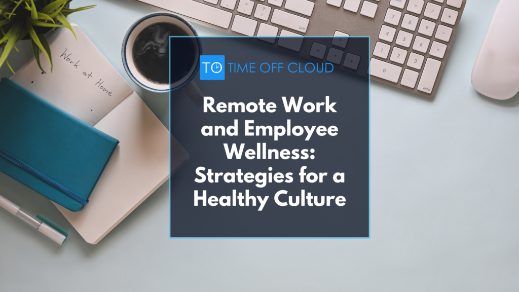 Remote Work and Employee Wellness | Time Off Cloud