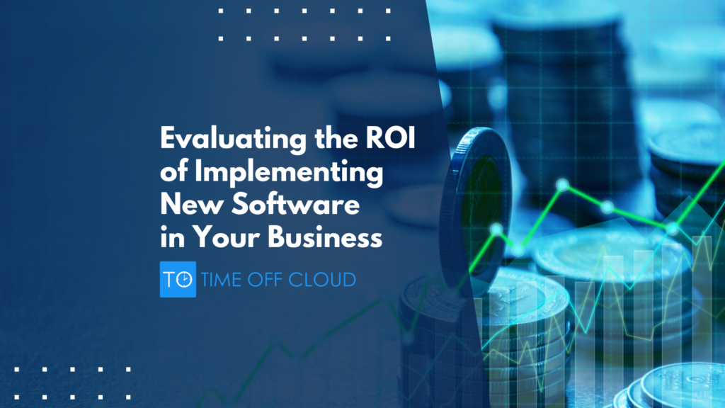 Evaluating the ROI of Implementing New Software in Your Business